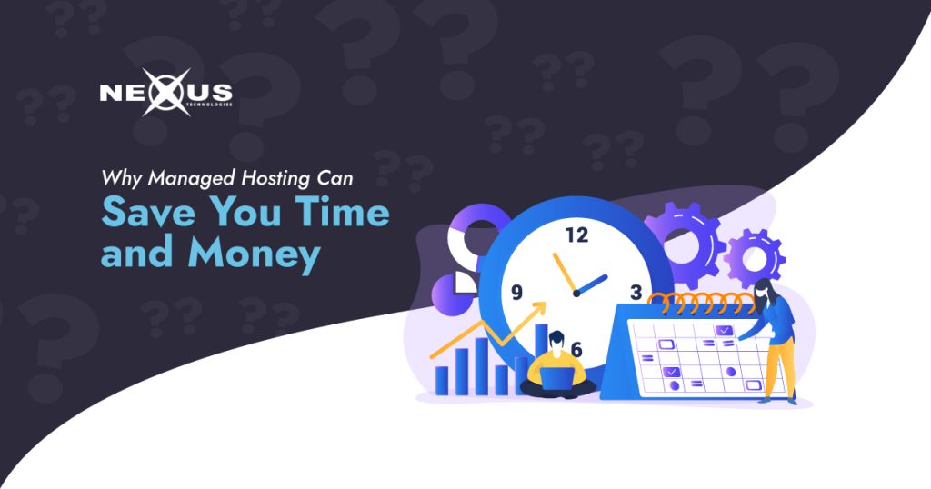 Why Managed Hosting Can Save You Time and Money